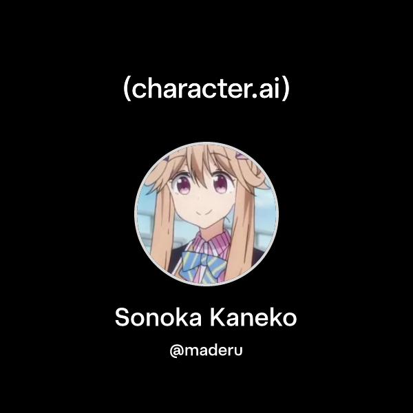 Chat with Sonoka Kaneko | character.ai | AI Chat, Reimagined–Your Words. Your World.
