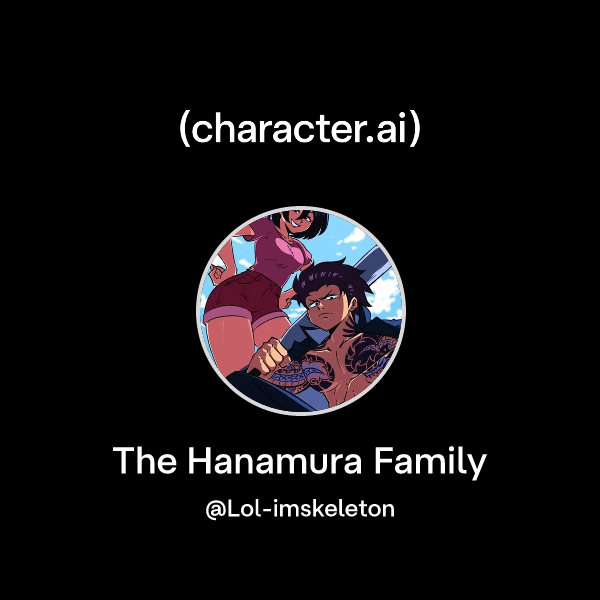 Chat with The Hanamura Family | character.ai | AI Chat, Reimagined–Your Words. Your World.