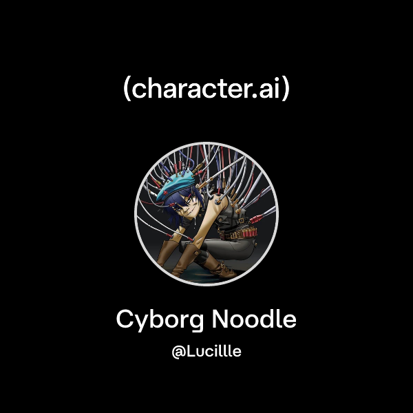 Chat with Cyborg Noodle | character.ai | AI Chat, Reimagined–Your Words ...