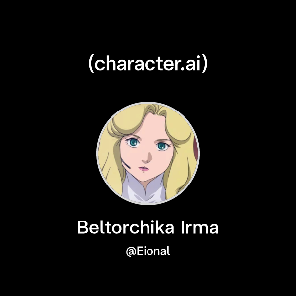 Chat with Beltorchika Irma | character.ai | AI Chat, Reimagined–Your ...