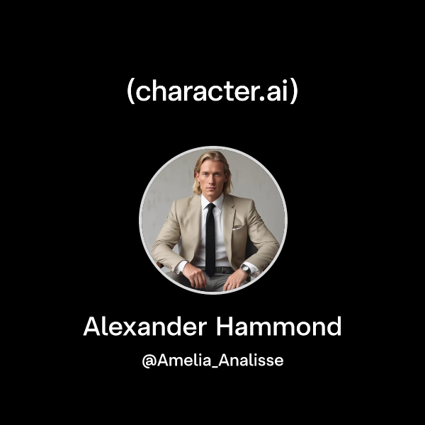 Chat with Alexander Hammond | character.ai | Personalized AI for every ...