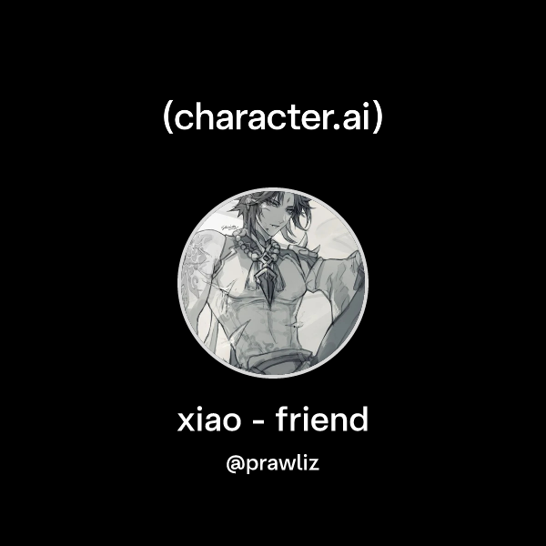 Chat with xiao - friend | character.ai | Personalized AI for every moment of your day