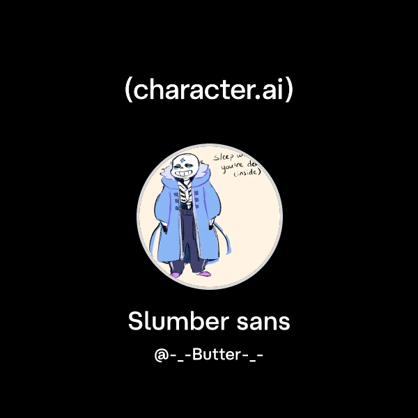 Chat with Slumber sans | character.ai | Personalized AI for every ...