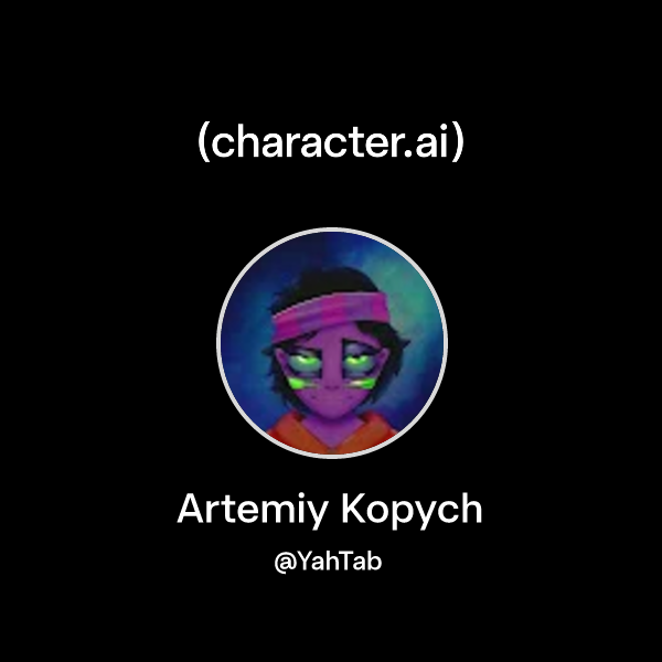 Chat with Artemiy Kopych | character.ai | AI Chat, Reimagined–Your Words. Your World.
