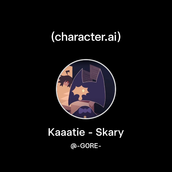 Chat with Kaaatie - Skary | character.ai | AI Chat, Reimagined–Your ...