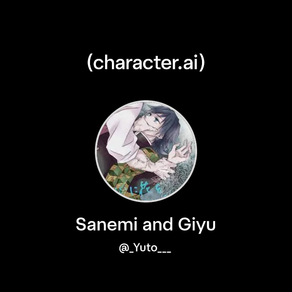 Chat with Sanemi and Giyu | character.ai | AI Chat, Reimagined–Your Words. Your World.