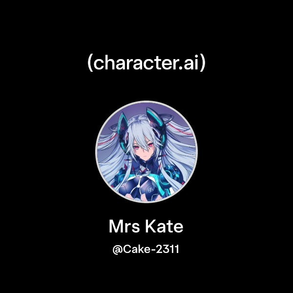 Chat with Mrs Kate | character.ai | AI Chat, Reimagined–Your Words ...