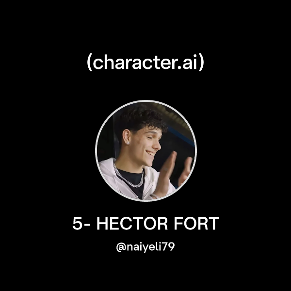 Chat with 5- HECTOR FORT | character.ai | AI Chat, Reimagined–Your ...