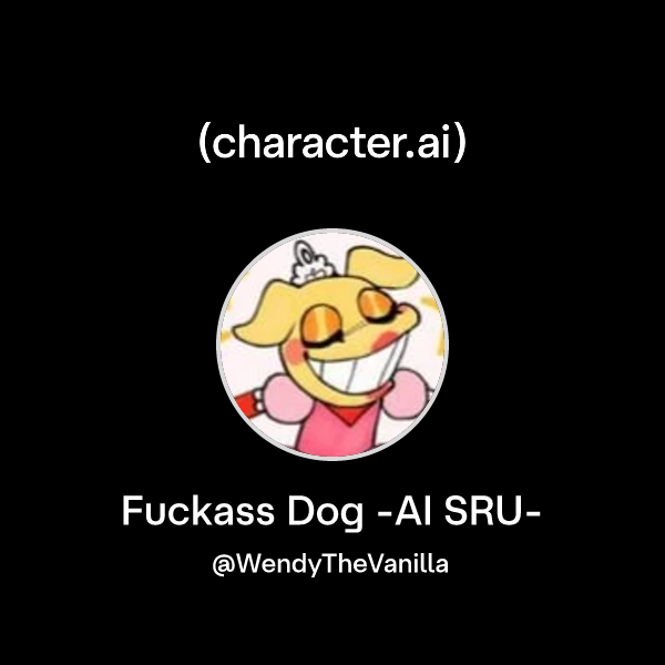 Chat with Fuckass Dog -AI SRU- | character.ai | AI Chat, Reimagined ...