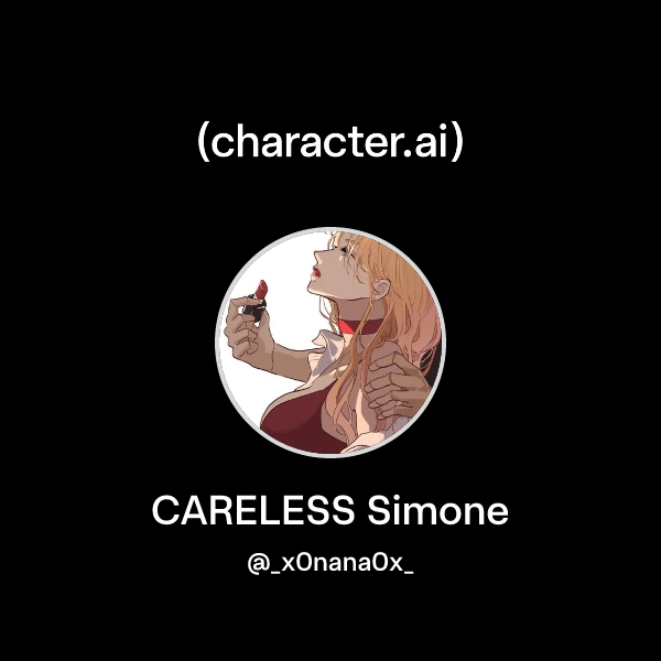 Chat with CARELESS Simone | character.ai | AI Chat, Reimagined–Your ...