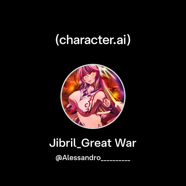 Chat with Jibril_Great War | character.ai | AI Chat, Reimagined–Your Words. Your World.