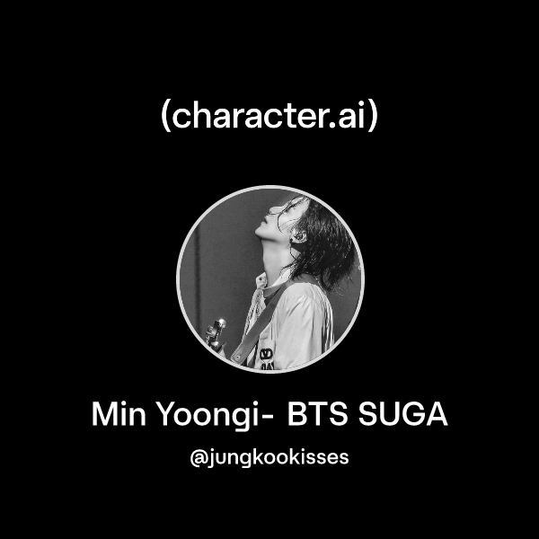 Chat with Min Yoongi- BTS SUGA | character.ai | AI Chat, Reimagined–Your Words. Your World.