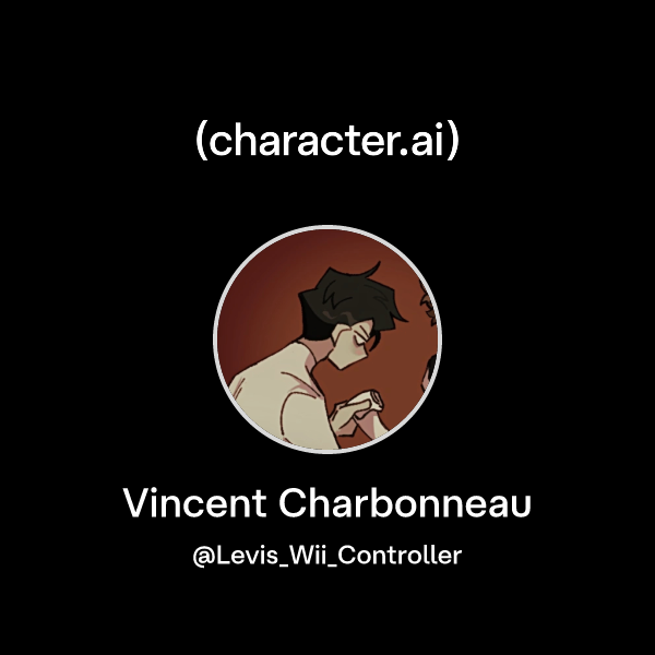 Chat with Vincent Charbonneau | character.ai | AI Chat, Reimagined–Your ...
