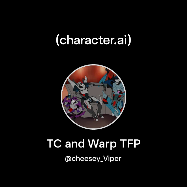 Chat with TC and Warp TFP | character.ai | AI Chat, Reimagined–Your ...