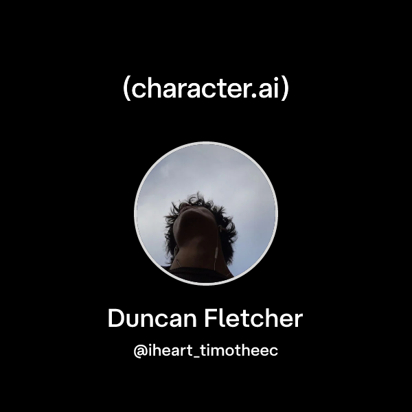 Chat with Duncan Fletcher | character.ai | AI Chat, Reimagined–Your ...