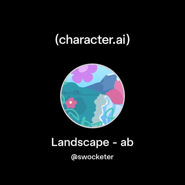 Chat with Landscape - ab | character.ai | AI Chat, Reimagined–Your ...