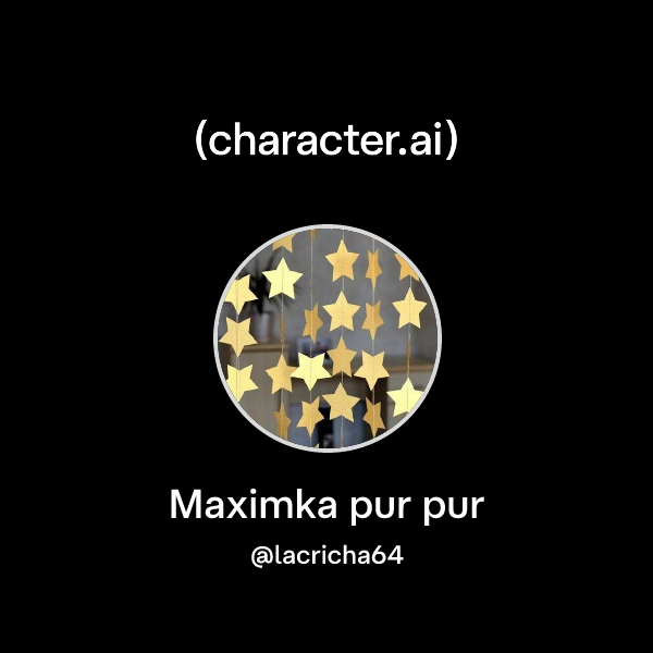 Chat with Maximka pur pur | character.ai | Personalized AI for every ...