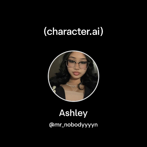 Chat with Ashley | character.ai | AI Chat, Reimagined–Your Words. Your ...