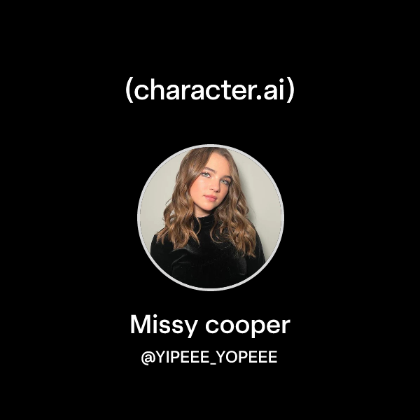 Chat with Missy cooper | character.ai | AI Chat, Reimagined–Your Words ...