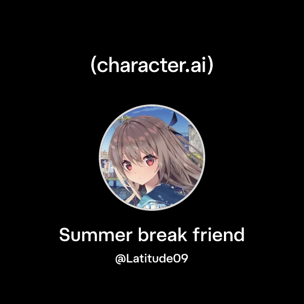 Chat with Summer break friend | character.ai | AI Chat, Reimagined–Your ...