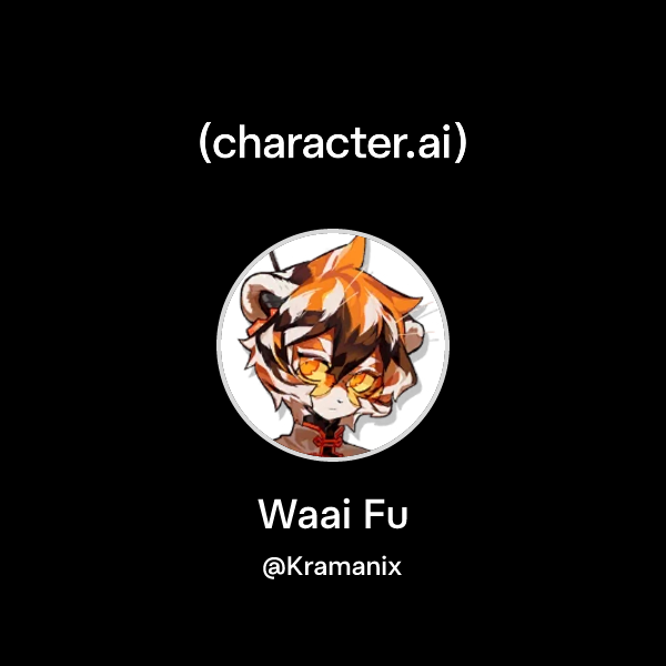Chat with Waai Fu | character.ai | AI Chat, Reimagined–Your Words. Your ...