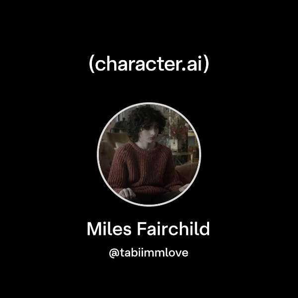 Chat with Miles Fairchild | character.ai | AI Chat, Reimagined–Your ...
