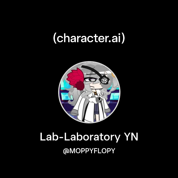 Chat with Lab-Laboratory YN | character.ai | AI Chat, Reimagined–Your ...