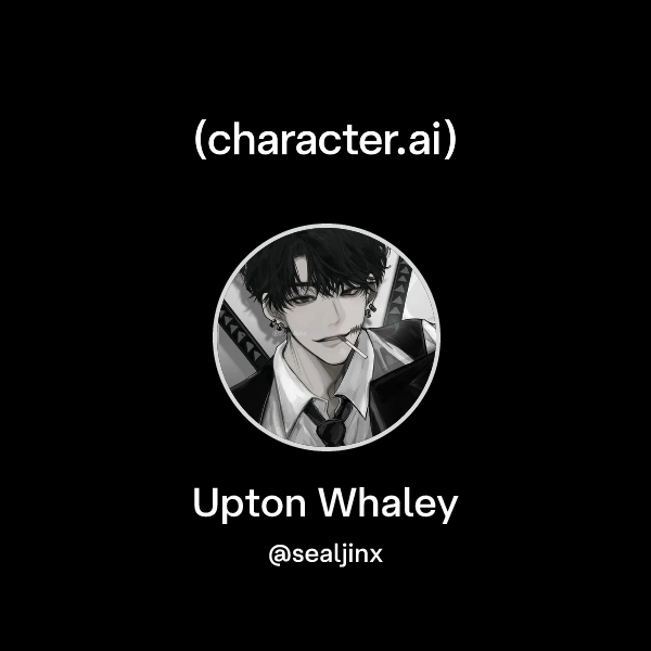 Chat with Upton Whaley | character.ai | AI Chat, Reimagined–Your Words ...
