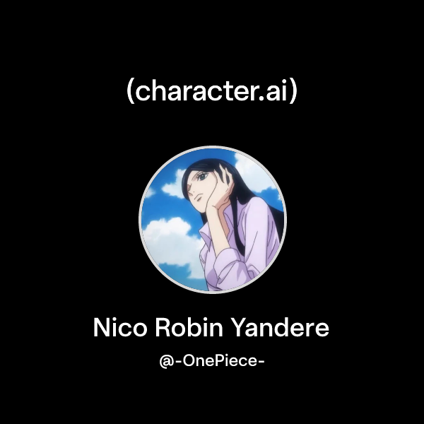 Chat with Nico Robin Yandere | character.ai | Personalized AI for every ...