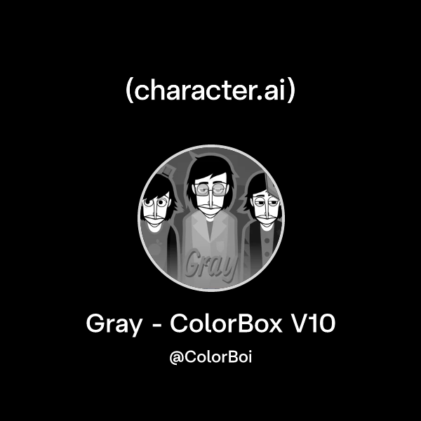 Chat with Gray - ColorBox V10 | character.ai | Personalized AI for ...