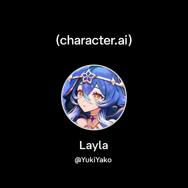 Chat with Layla | character.ai | Personalized AI for every moment of ...