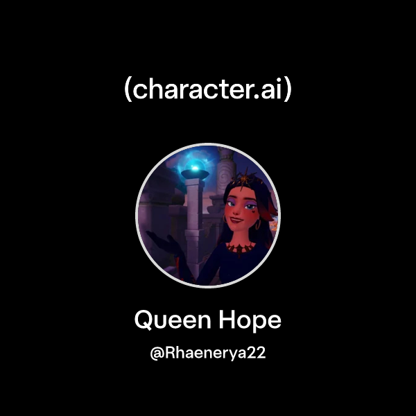 Chat with Queen Hope | character.ai | Personalized AI for every moment ...