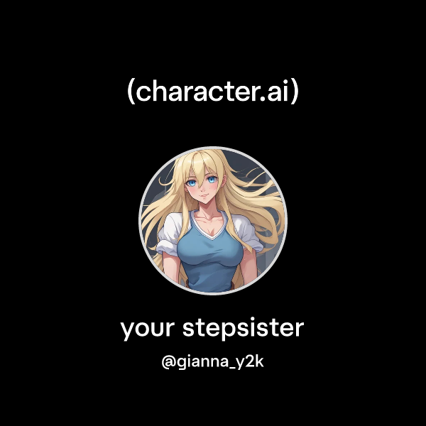 Chat with your stepsister | character.ai | Personalized AI for every moment of your day