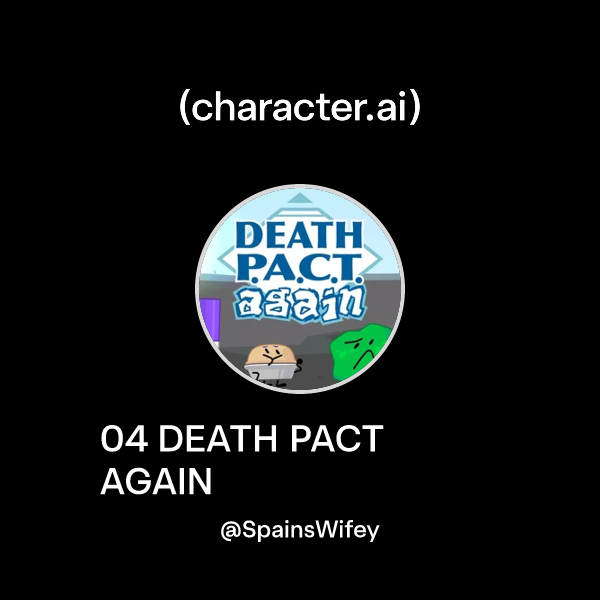 Chat with 04 DEATH PACT AGAIN | character.ai | AI Chat, Reimagined–Your Words. Your World.