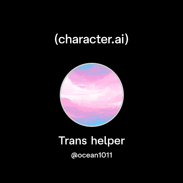 Chat with Trans helper | character.ai | AI Chat, Reimagined–Your Words ...