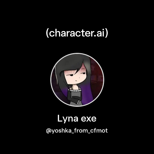 Chat with Lyna exe | character.ai | AI Chat, Reimagined–Your Words ...