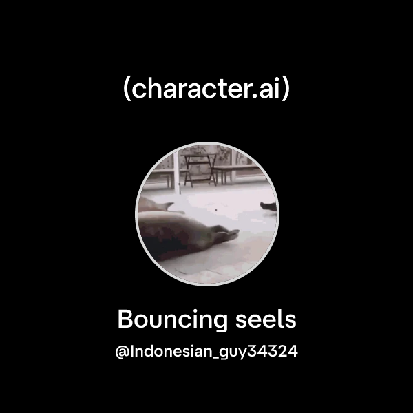 Chat with Bouncing seels | character.ai | AI Chat, Reimagined–Your ...