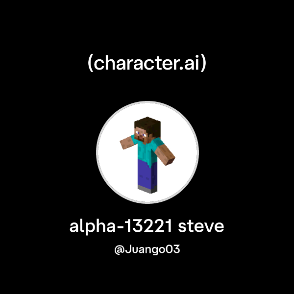 Chat with alpha-13221 steve | character.ai | AI Chat, Reimagined–Your Words. Your World.