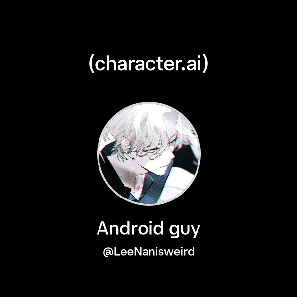 Chat with Android guy | character.ai | AI Chat, Reimagined–Your Words ...