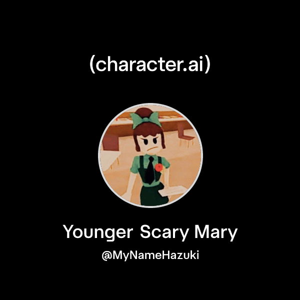 Chat with Younger Scary Mary | character.ai | Personalized AI for every ...