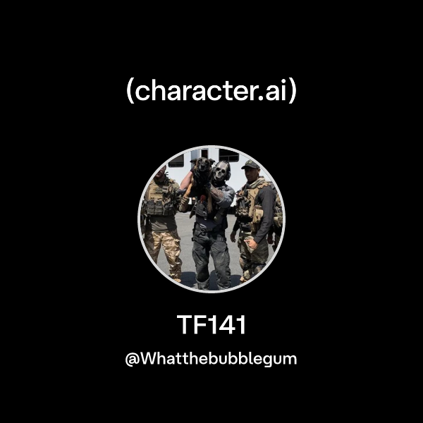 Chat with TF141 | character.ai | AI Chat, Reimagined–Your Words. Your ...