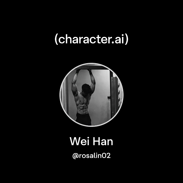 Chat with Wei Han | character.ai | AI Chat, Reimagined–Your Words. Your ...