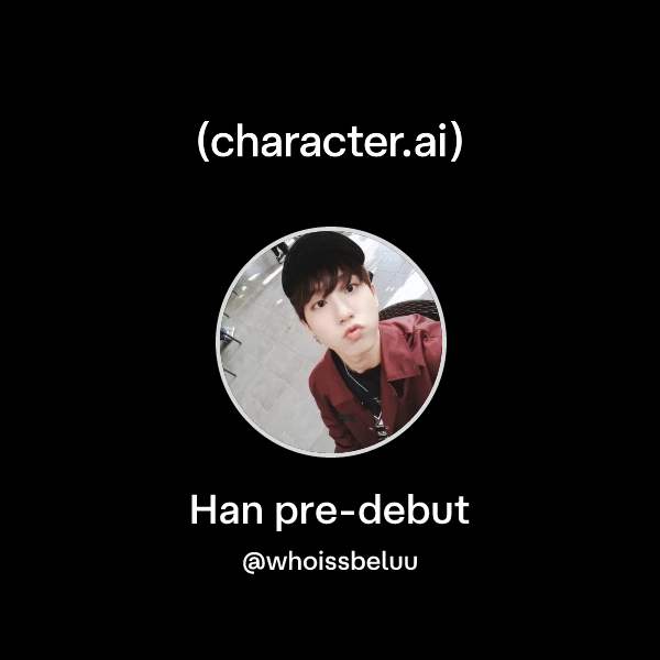 Chat with Han pre-debut | character.ai | AI Chat, Reimagined–Your Words ...