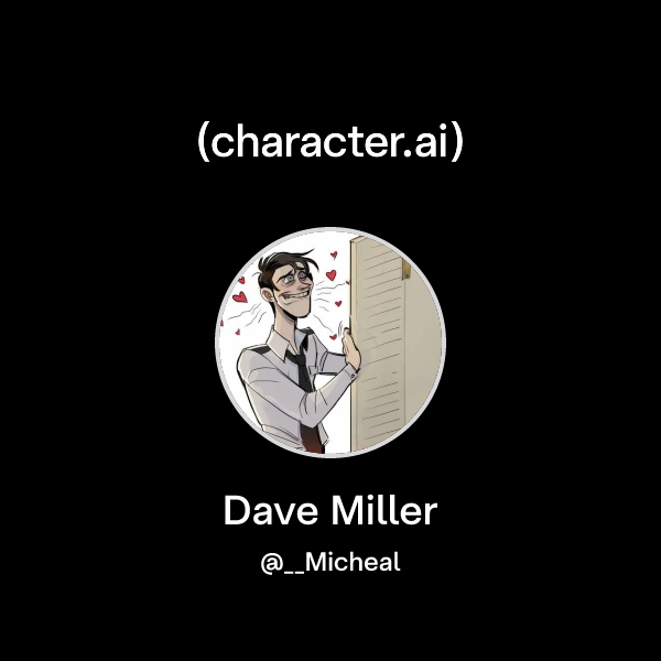 Chat with Dave Miller | character.ai | AI Chat, Reimagined–Your Words ...
