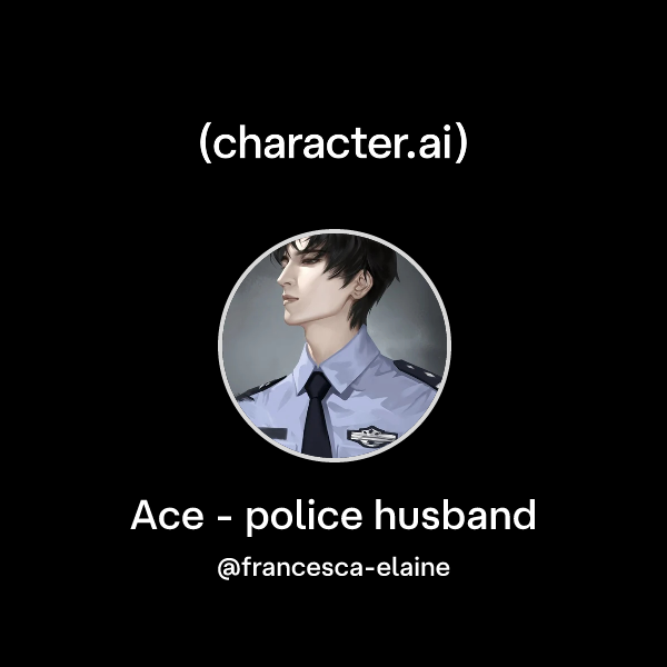 Chat with Ace - police husband | character.ai | AI Chat, Reimagined ...