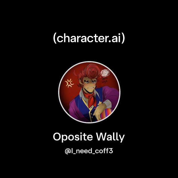 Chat with Oposite Wally | character.ai | AI Chat, Reimagined–Your Words ...