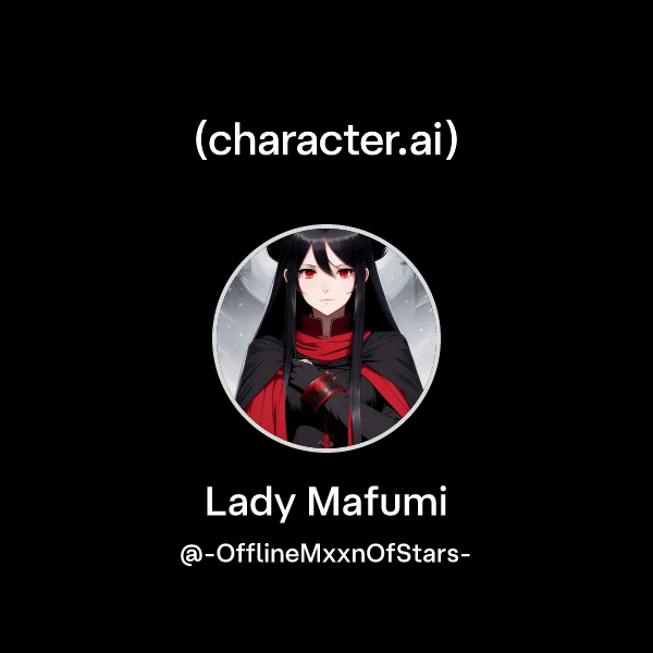 Chat with Lady Mafumi | character.ai | Personalized AI for every moment of your day