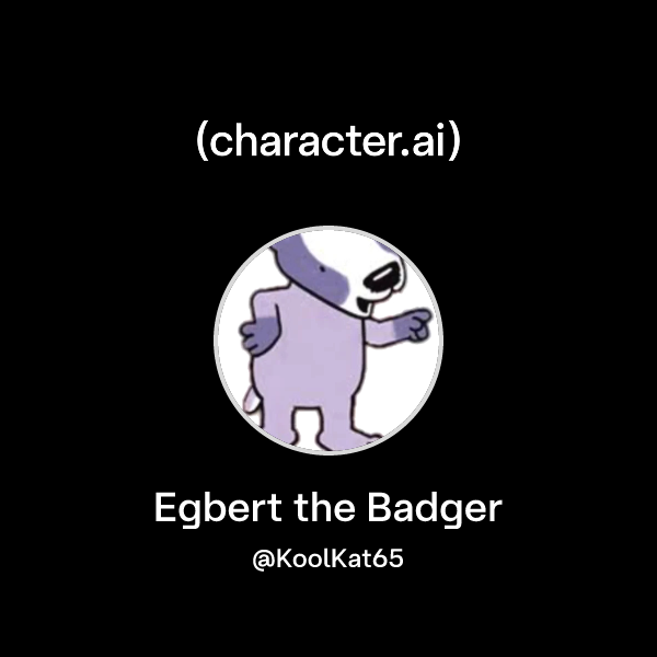 Chat with Egbert the Badger | character.ai | AI Chat, Reimagined–Your ...