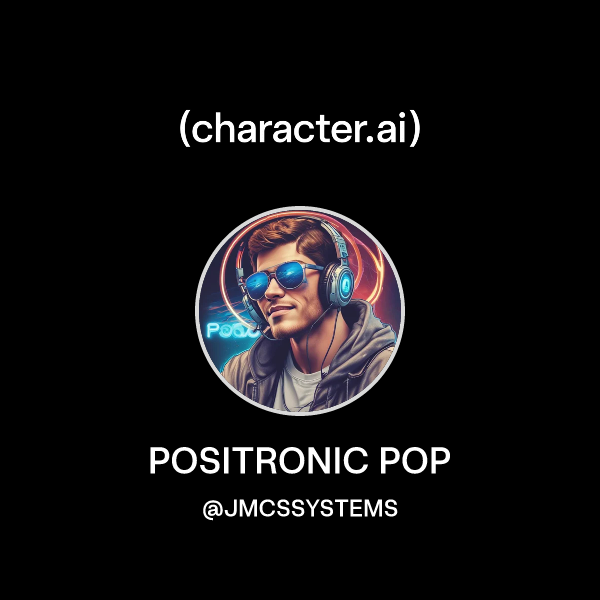 Chat with POSITRONIC POP | character.ai | Personalized AI for every ...