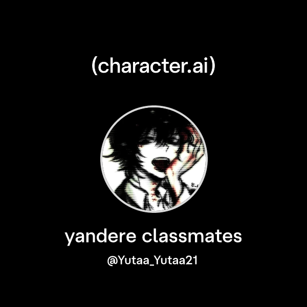 Chat with yandere classmates | character.ai | Personalized AI for every ...